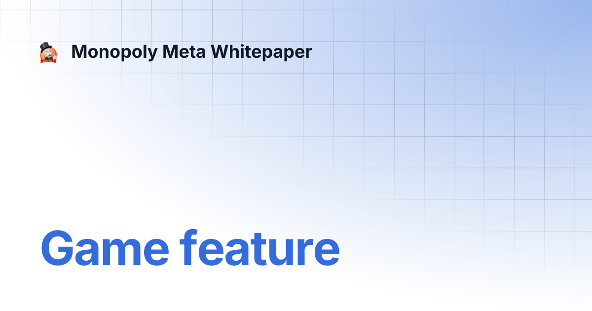 Game feature | Monopoly Meta Whitepaper